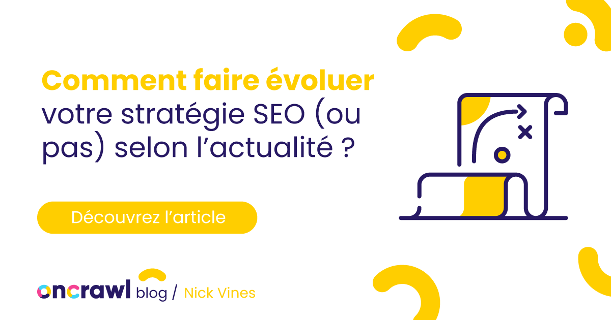 Comment Faire évoluer Votre Stratégie Seo Ou Pas Selon Lactualité